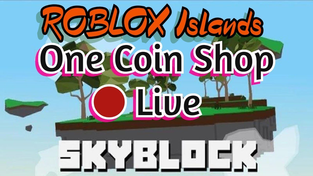 One Coin Shop 🔴 Live ROBLOX Islands / skyblock - YouTube