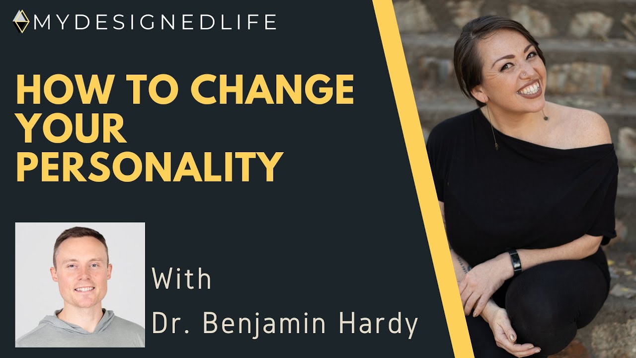 My Designed Life: How to Change Your Personality with Dr. Benjamin ...