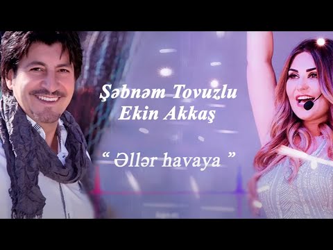 Şəbnəm Tovuzlu & Ekin Akkaş- Əllər Havaya (Demo) (Audio)