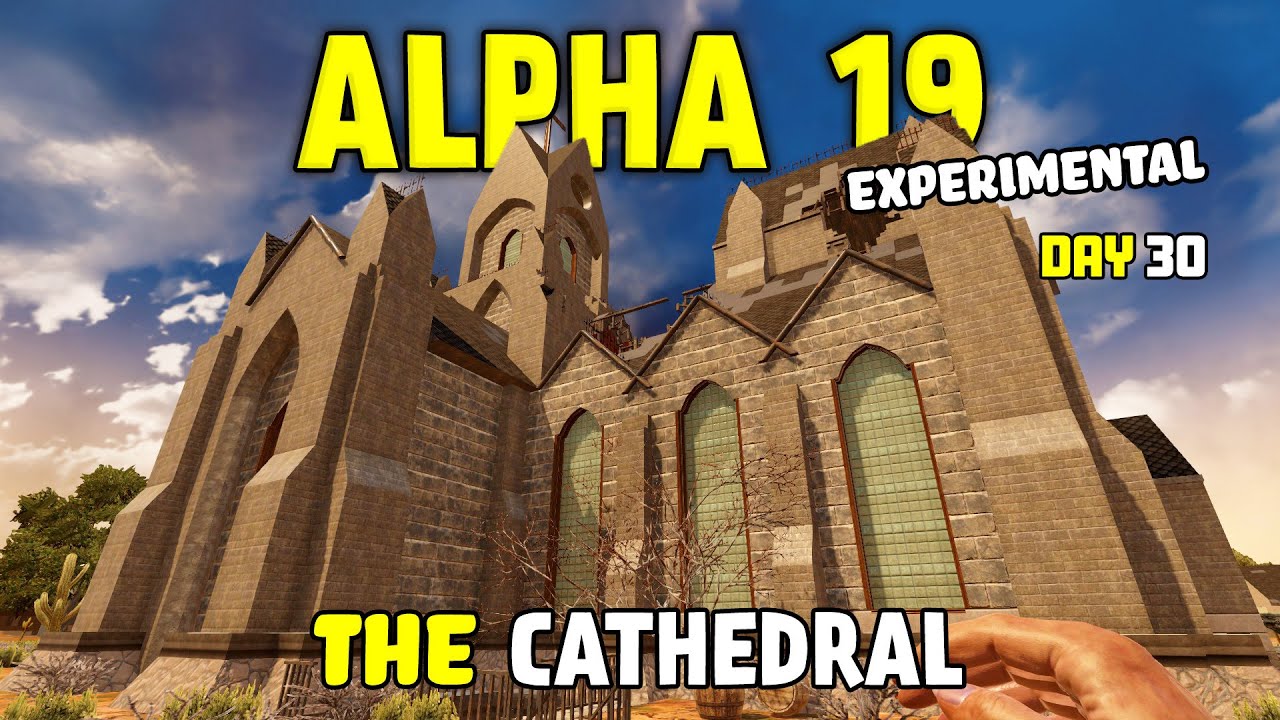 7 Days to Die Alpha 19 | Take me to Church: The Cathedral | Day 30 ...