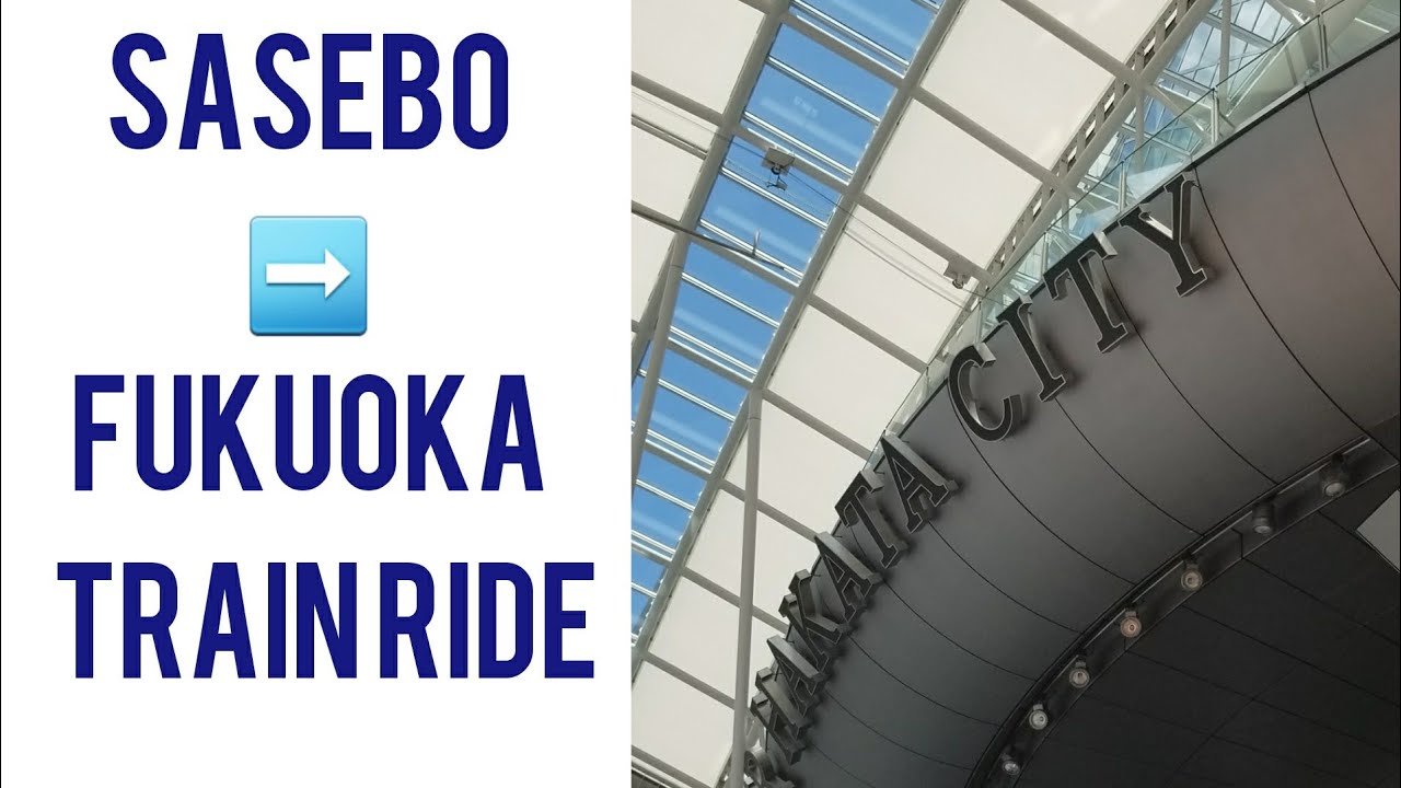 Sasebo to Fukuoka: Train ride - YouTube