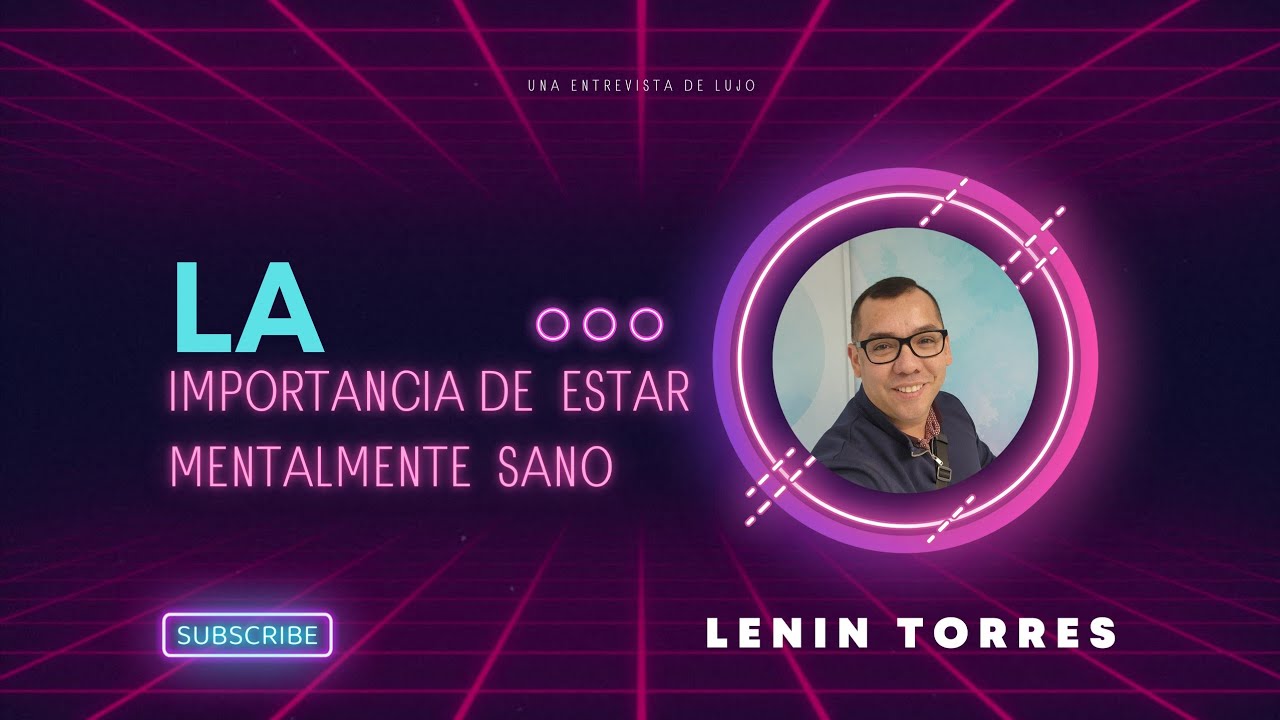 La importancia de tener una mente sana. Dr. Lenin Torres. Junto a ...