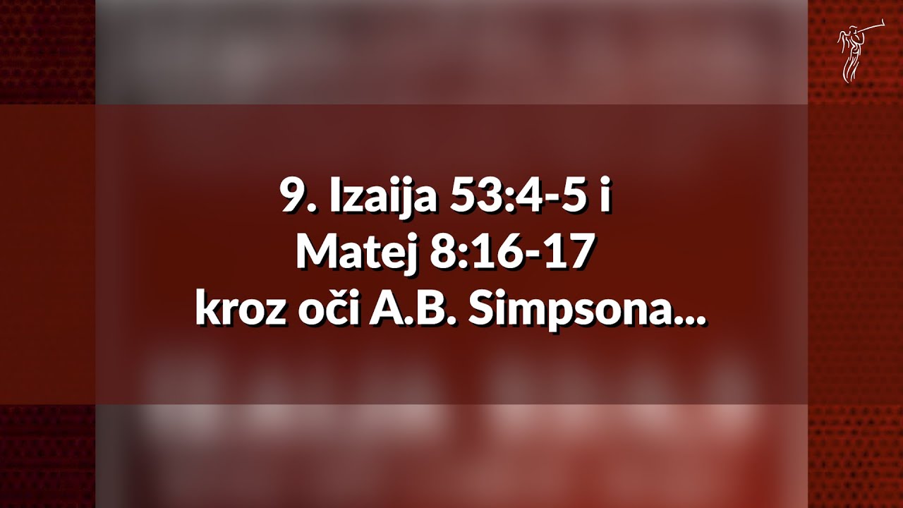 IZAIJA 53:4-5 9. Izaija 53:4-5 i Matej 8:16-17 kroz oči A.B. Simpsona ...