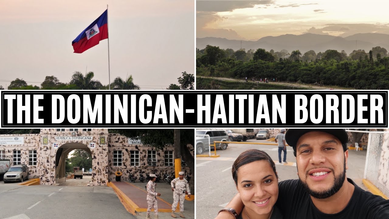 DOMINICAN REPUBLIC | Visiting the Dominican-Haitian Border (Dajabon ...