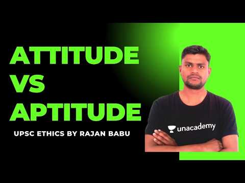 UPSC CSE Ethics : Attitude vs Aptitude, Key Differences and Relationship - YouTube