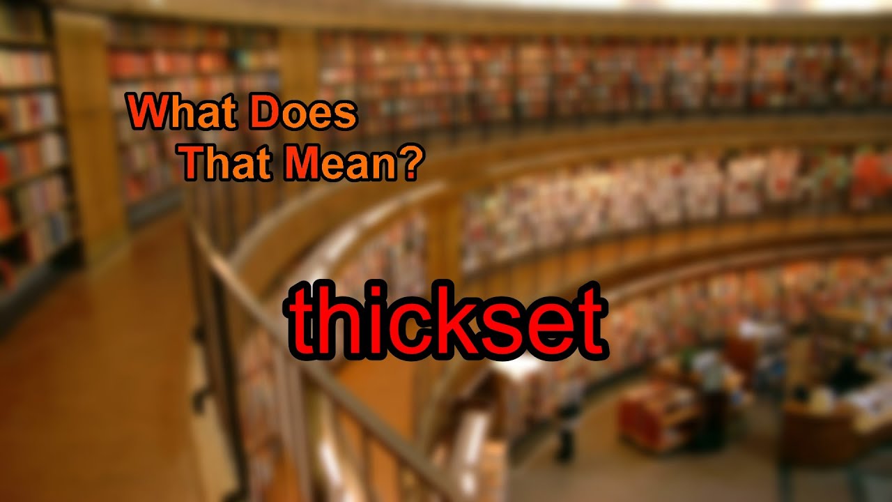 What does thickset mean? - YouTube