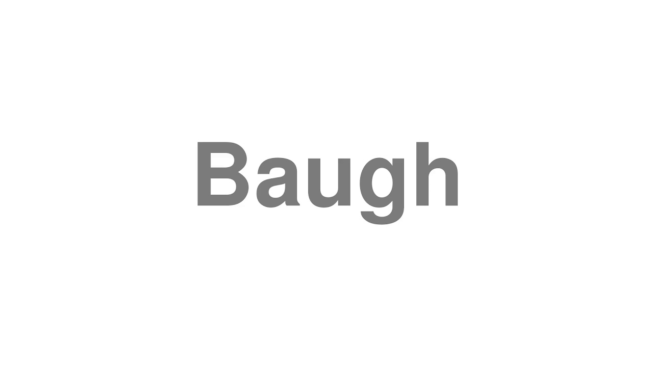 How to Pronounce "Baugh" - YouTube