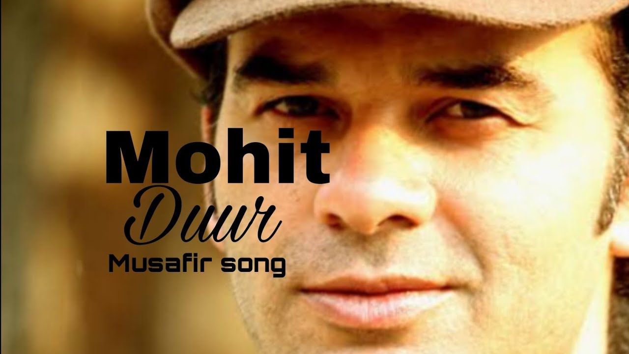 duur song, musafir mohit chauhan, mohit chauhan new album, |Trending Lo ...