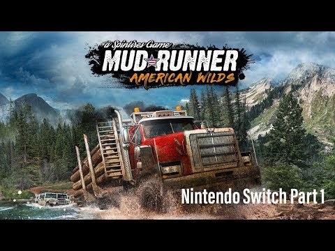 Spintires Mudrunner American Wildlands Nintendo Switch Part 1 - YouTube