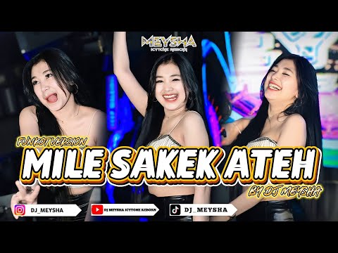 FUNKOT MADURA - { MILE SAKEK ATEH } - FUNKOT VERSION NEW 2025 || BY DJ MEYSHA