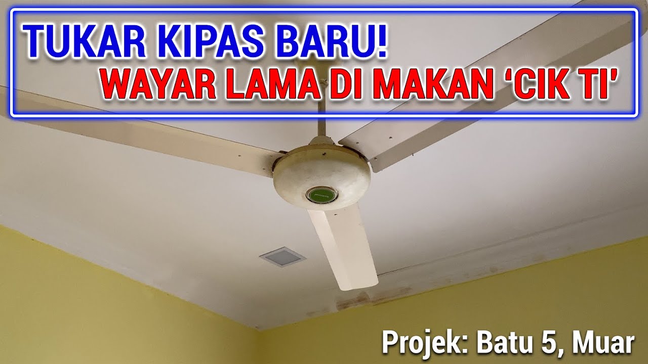Tukar Kipas Baru! Wayar Kipas Lama di Makan 'Cik Ti'.. - YouTube