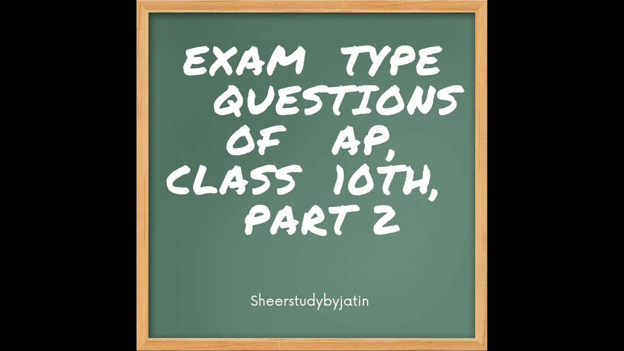 EXAM TYPE QUESTIONS OF AP, CLASS 10TH, PART 2 - YouTube