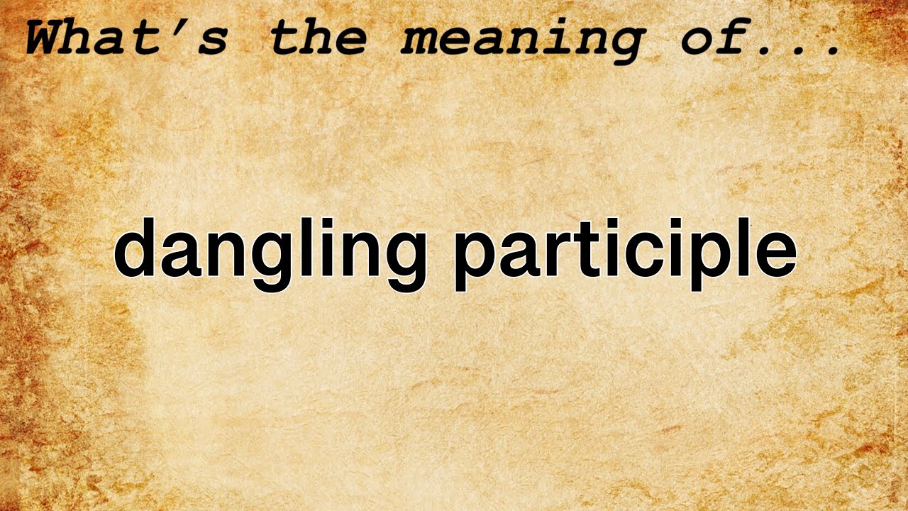Dangling Participle Meaning Definition Of Dangling Participle YouTube dangling-participle-meaning-definition-of-dangling-participle-youtube