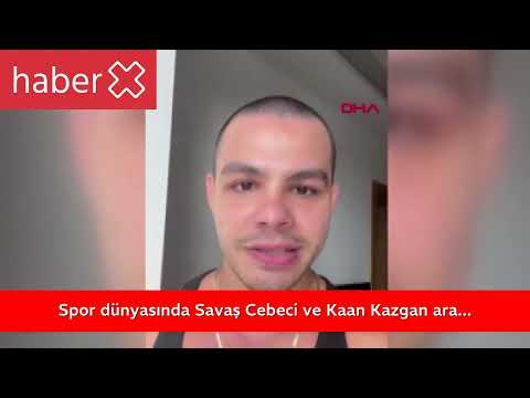 Spor dünyasında Savaş Cebeci ve Kaan Kazgan arasında çıkan kavga olayı büyük ilgi uyandırd