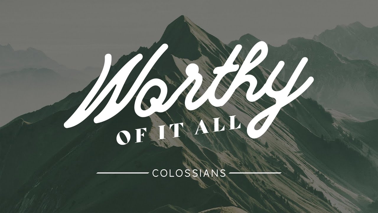 Jesus is Worthy of it All (Colossians 1:1-14) - Pastor Jeremy Hartley ...