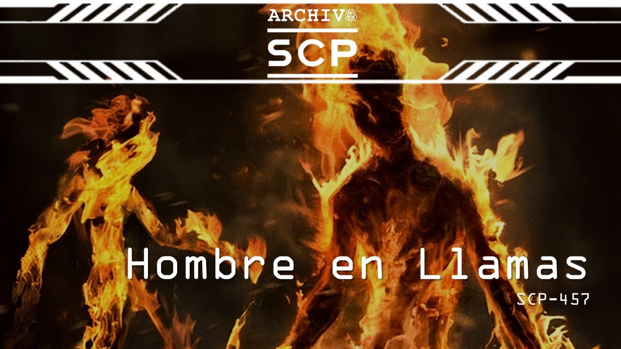 SCP 457: Hombre en Llamas - Archivo SCP - YouTube