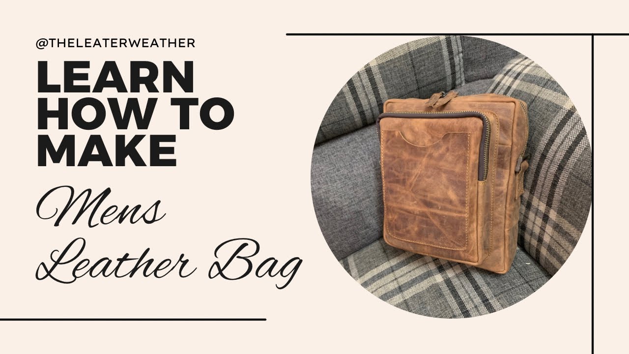 How to Make Mens Leather Bag | DIY Leather Project | Full Length Video ...