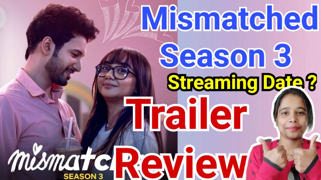 Mismatched Season 3 Trailer Review | Prajakta Koli | Rohit Saraf ...