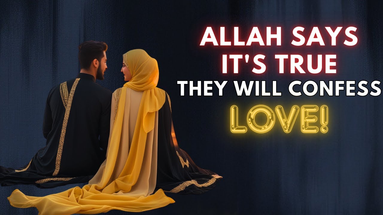 ALLAH Says, This is YOUR confirmation! They LOVE YOU, they WANT YOU, and they will soon CONFESS ...