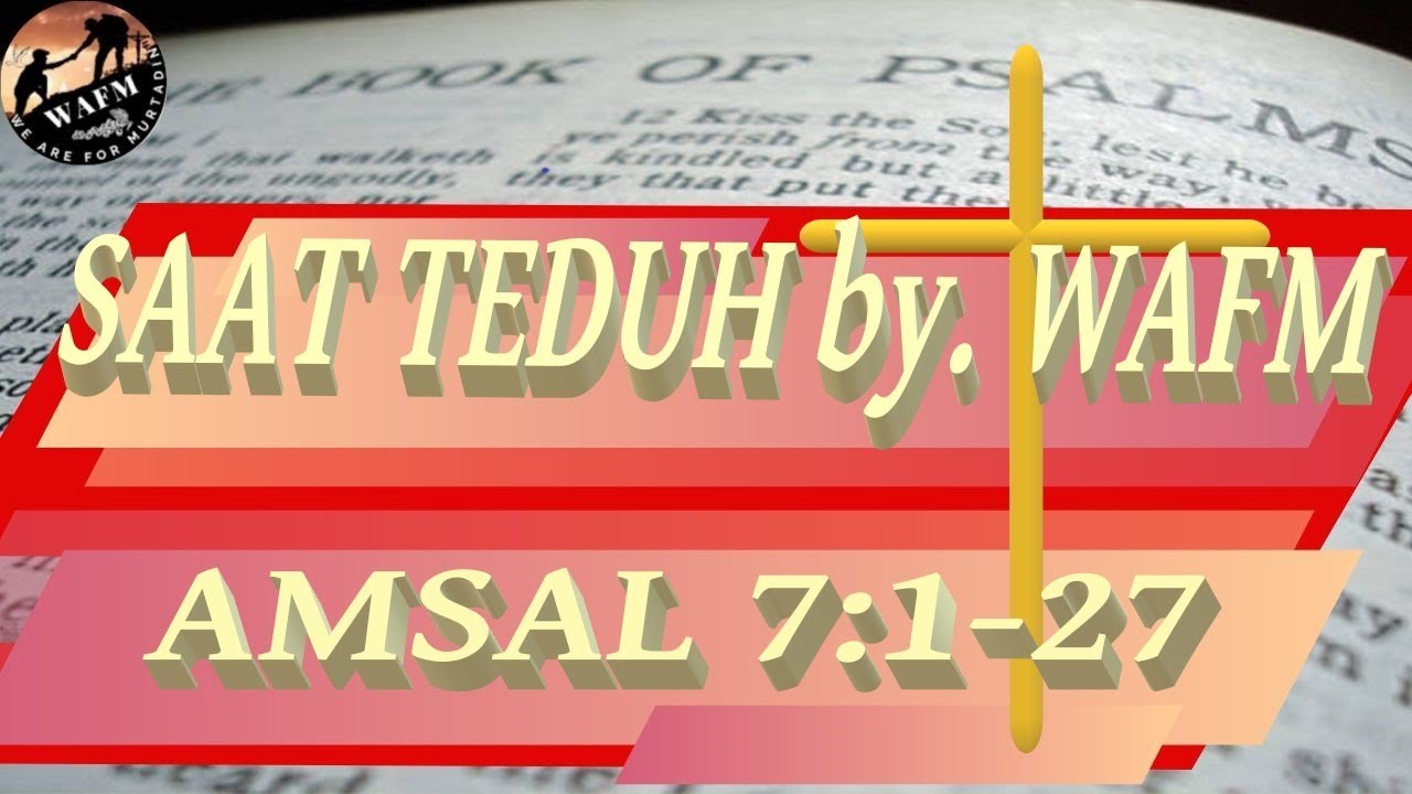 Saat Teduh Kitab Amsal 7 : 1 - 27 - YouTube