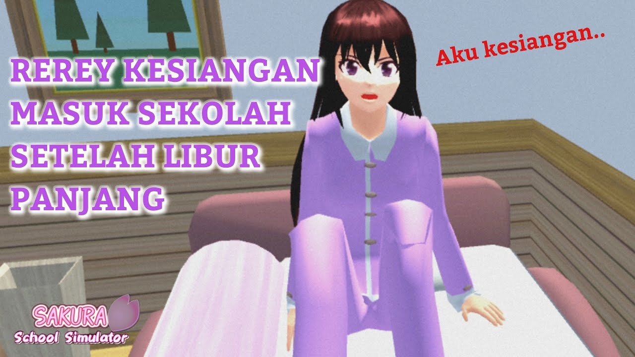 REREY KESIANGAN MASUK SEKOLAH SETELAH LIBUR YANG PANJANG || DRAMA ...