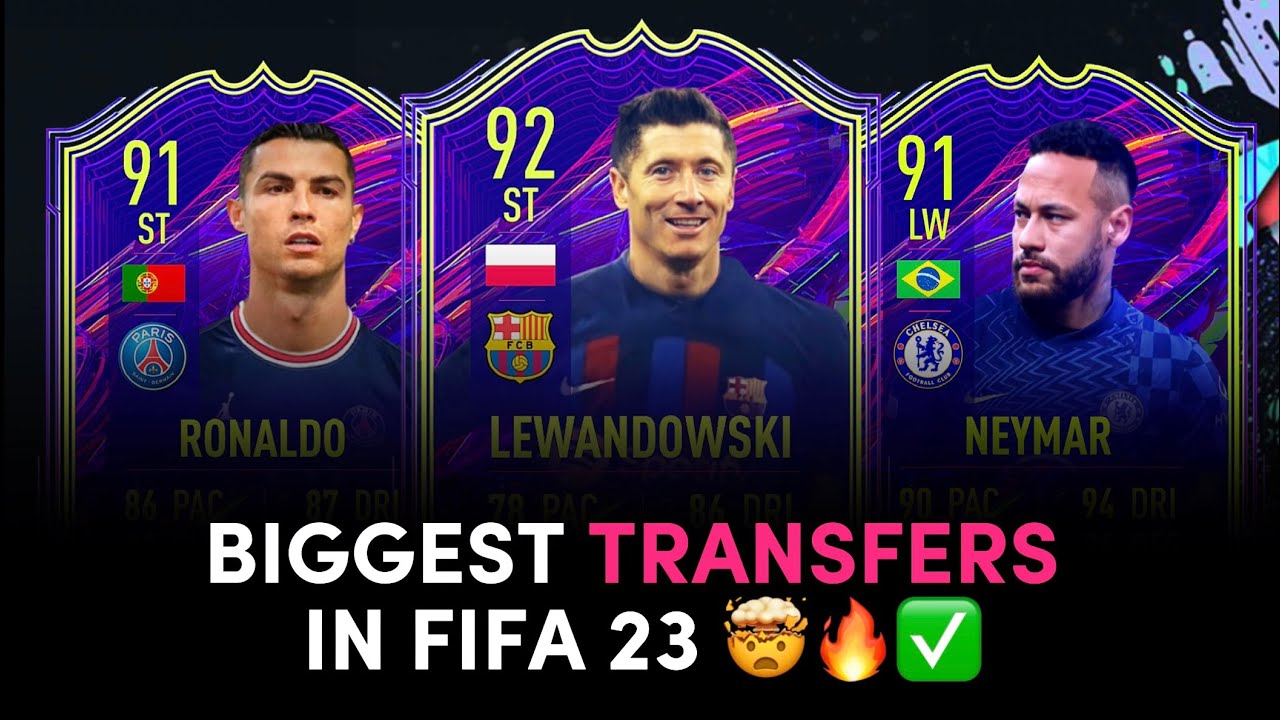 BIGGEST TRANSFERS IN FIFA 23 🤯🔥 FT. LEWANDOWSKI, NEYMAR, RONALDO - YouTube