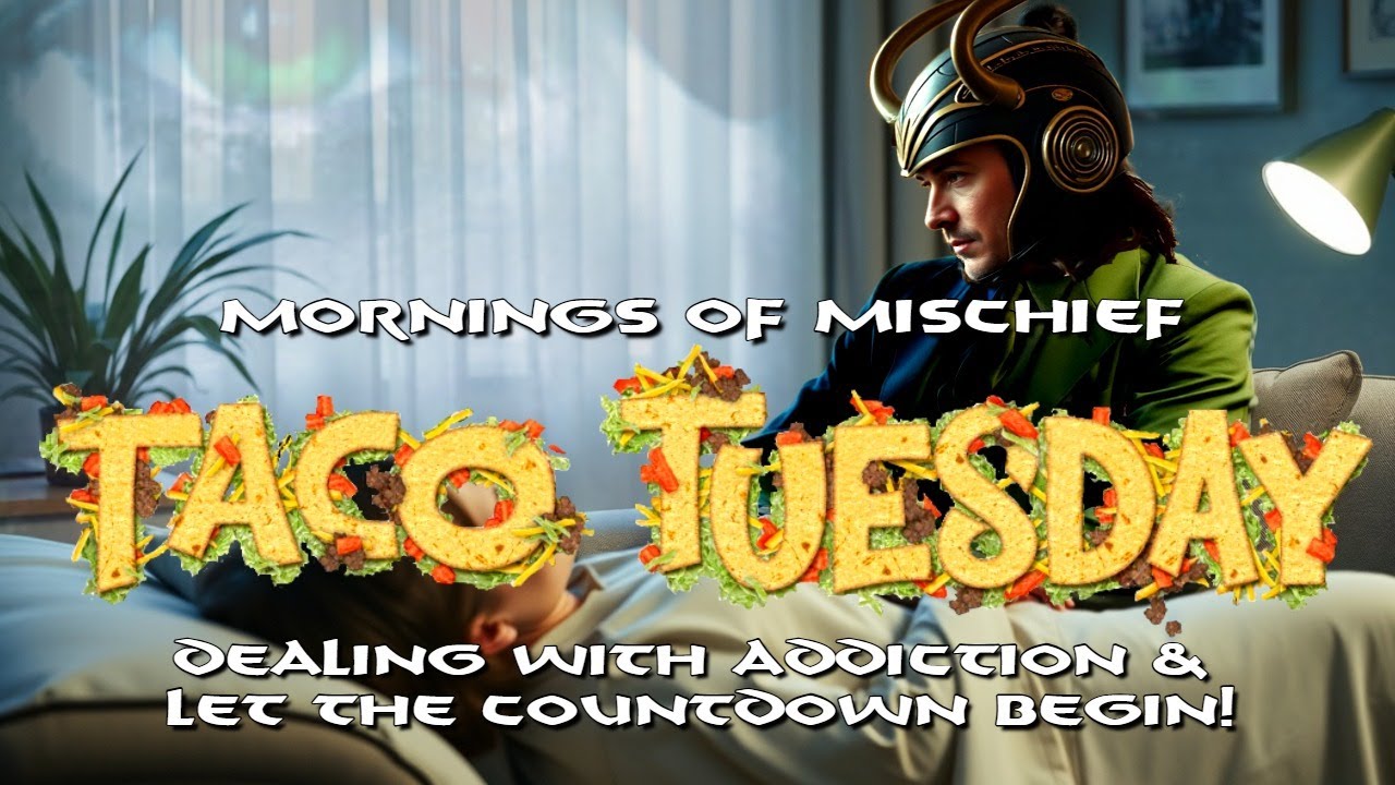 Taco Tuesday - Dealing with Addiction & Let the Countdown Begin! - YouTube