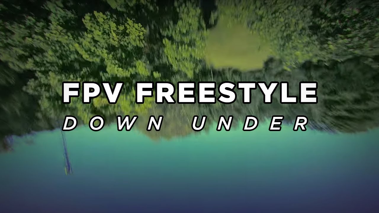 FPV Freestyle - DownUnder - YouTube