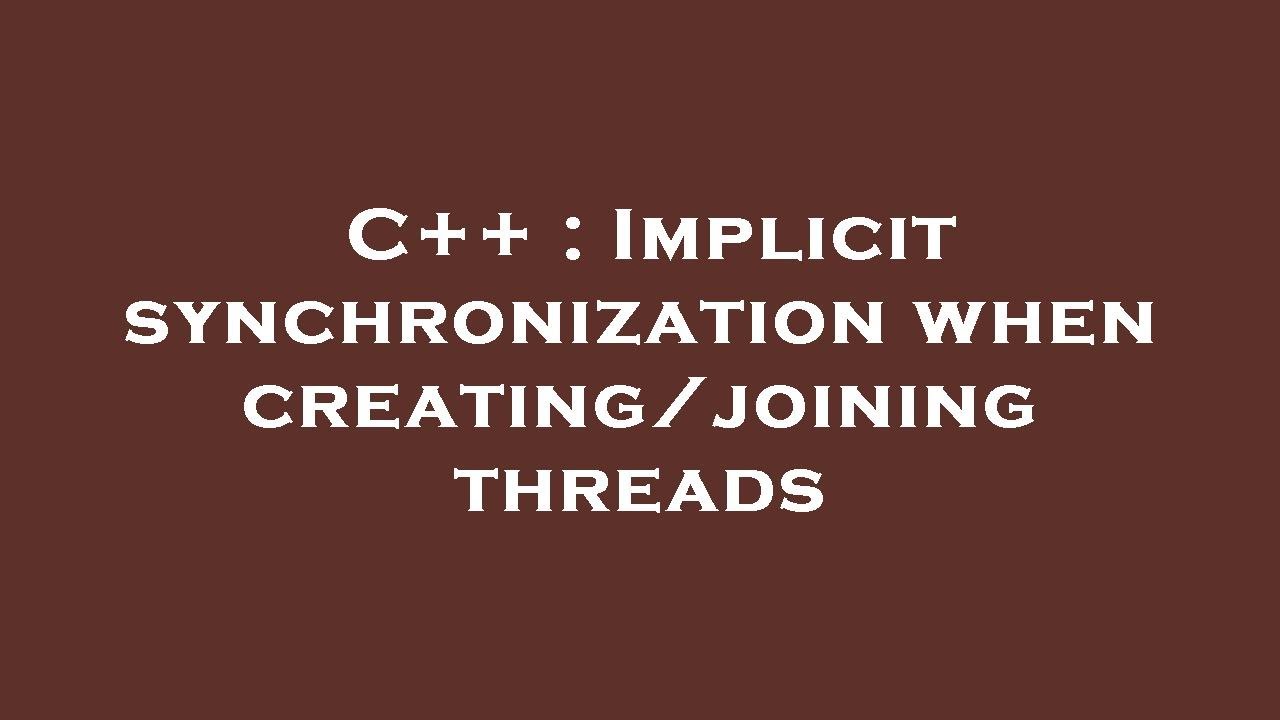 C Implicit Synchronization When Creatingjoining Threads Youtube 1693