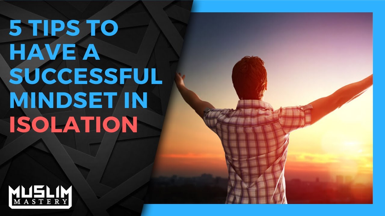 5 Tips to Have a Successful Mindset in Isolation - YouTube