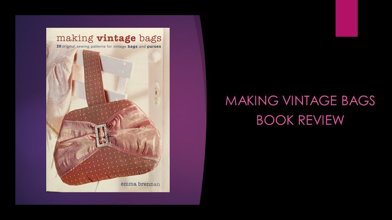 Making Vintage Bags Book Review - YouTube