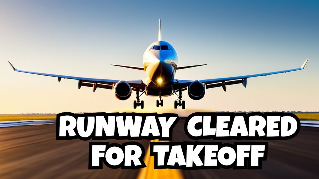RUNWAY CLEARED FOR TAKE OFF - YouTube