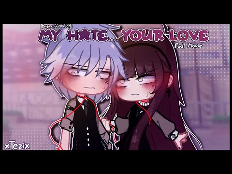 •My Hate...Your Love• [13+] [[GCMM/GCM]] (Read desc.)