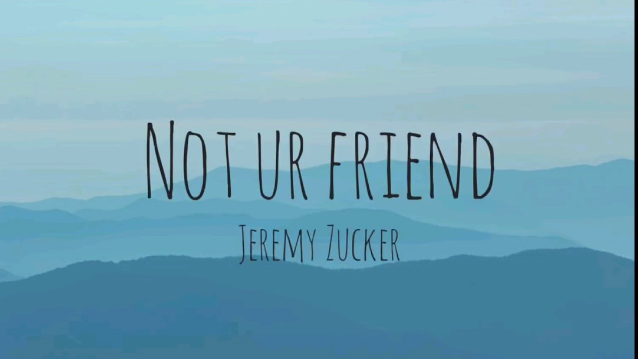 Jeremy Zucker - Not Ur Friend (Clean - Lyrics) - YouTube Music