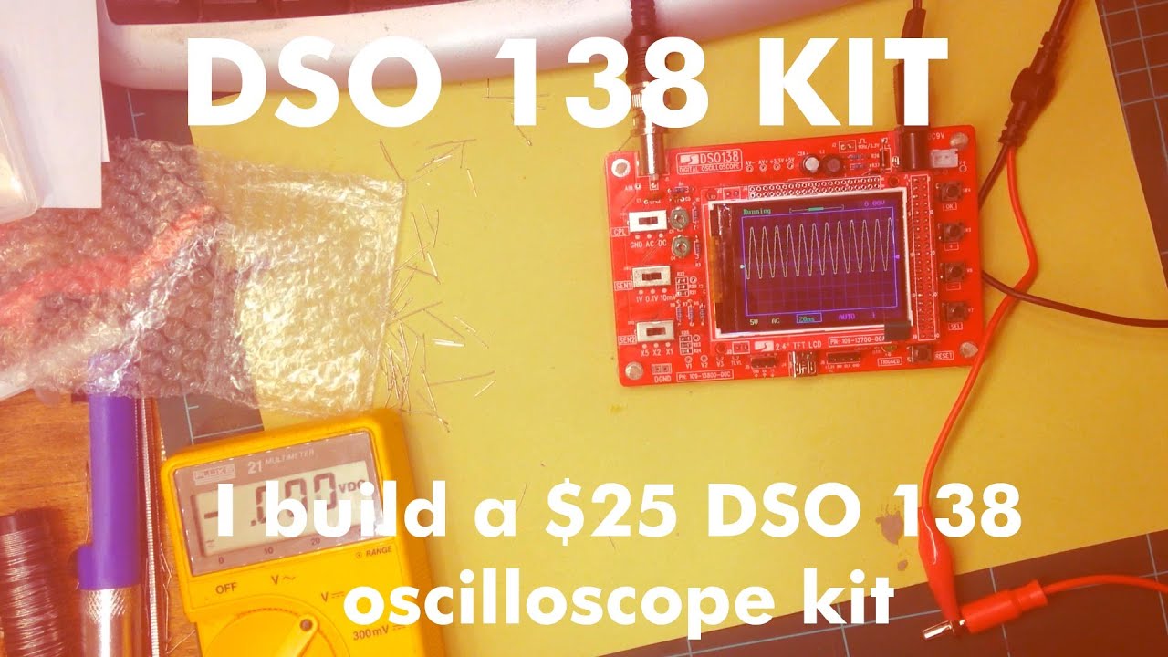 How To - Make a $25 Oscilloscope - Review of JYE Tech DSO 138 Kit - YouTube