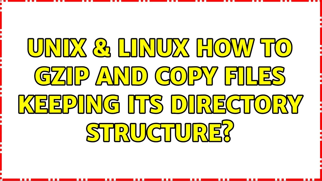 Unix Linux How To Gzip And Copy Files Keeping Its Directory unix-linux-how-to-gzip-and-copy-files-keeping-its-directory