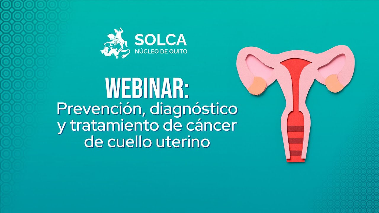 Webinar Prevención Diagnóstico Y Tratamiento De Cáncer De Cuello