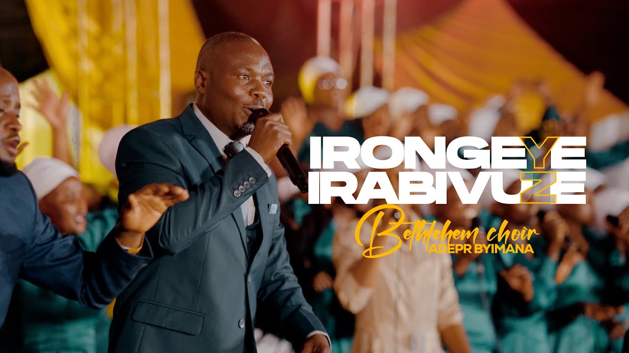 IRONGEYE IRABIVUZE - Bethlehem Choir /ADEPR BYIMANA (Official Video ...