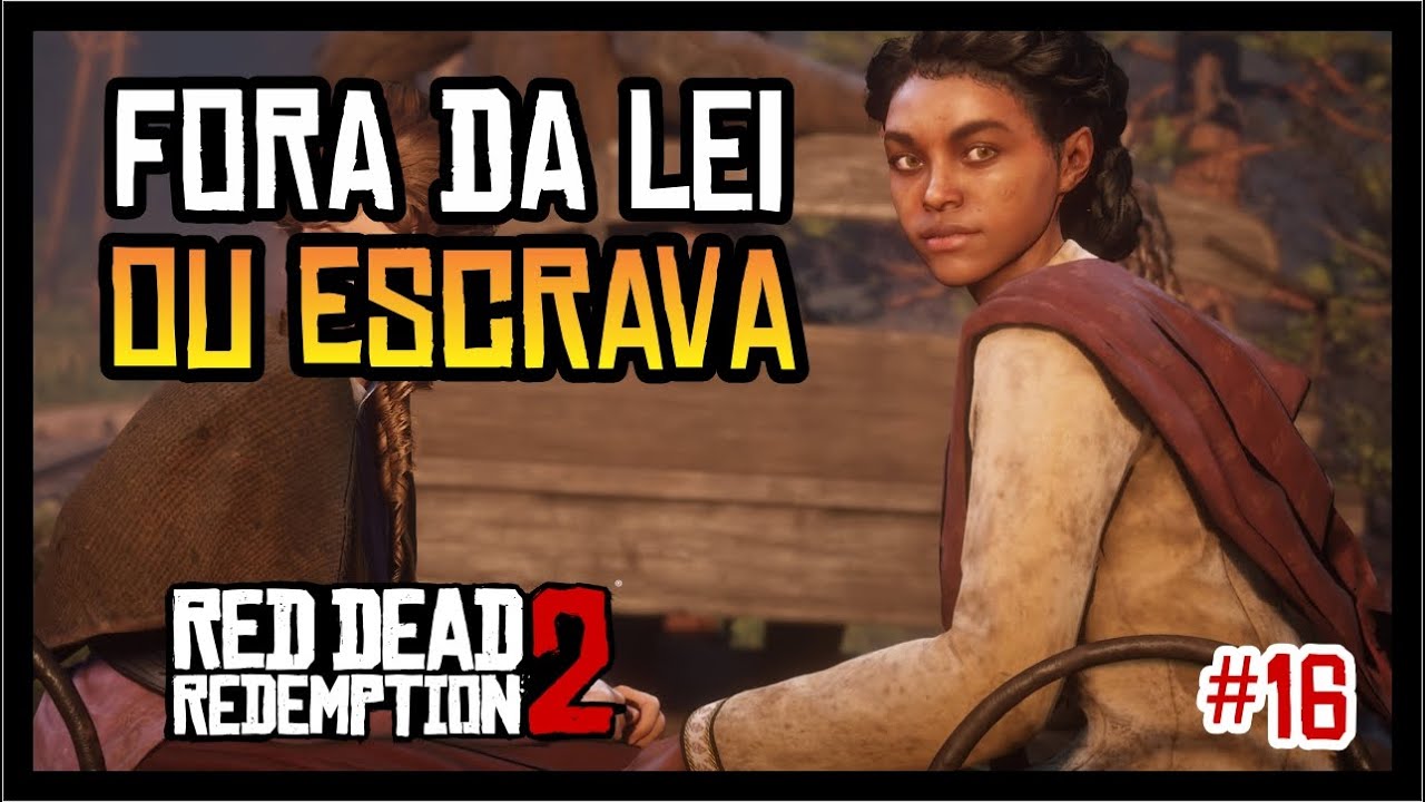 Red Dead Redemption 2 - ARTHUR MORGAN Abolidor da Escravidão. #16 - # ...