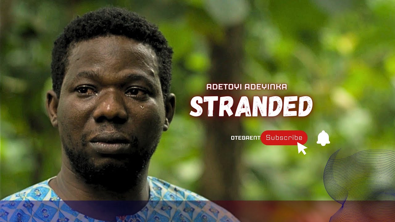 STRANDED TRAILER| ADETOYI ADEYINKA | OGHENETEGA IGHO. - YouTube