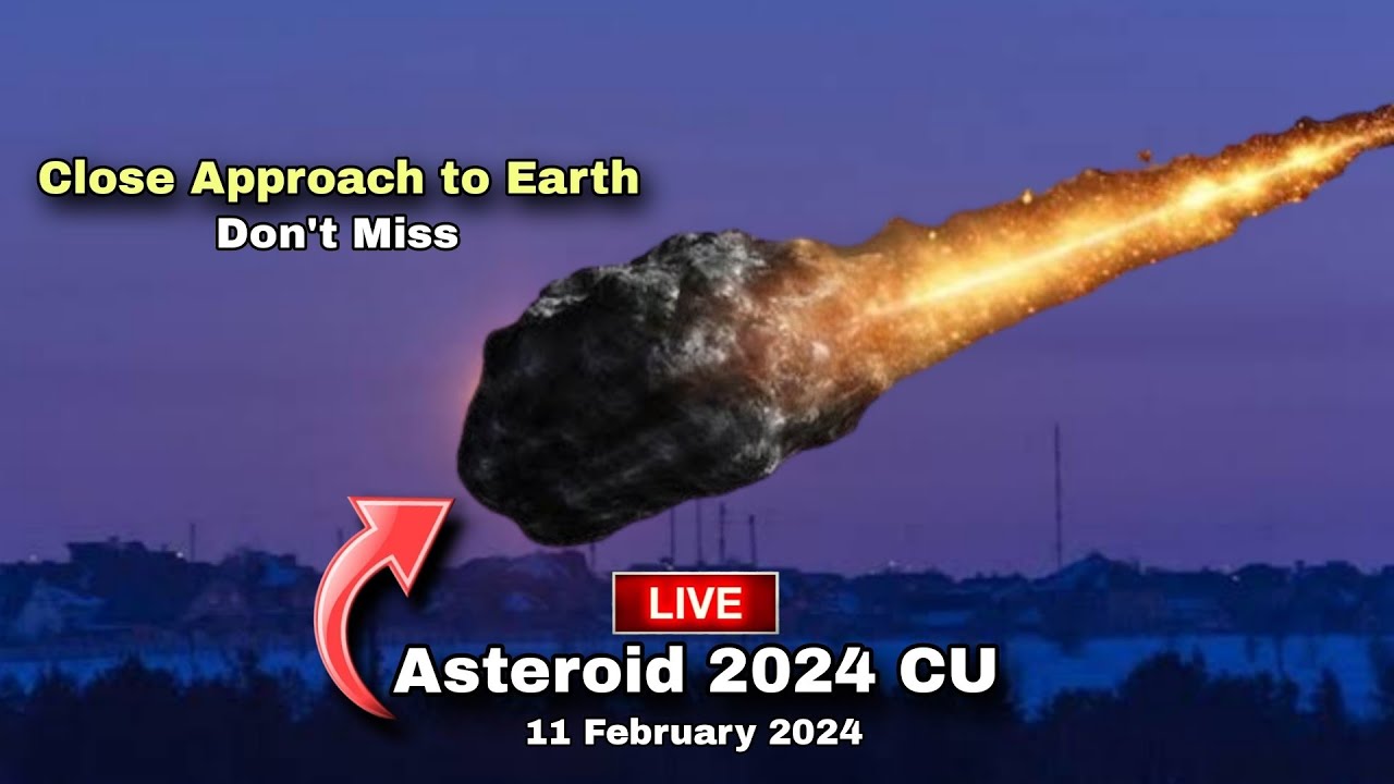 [Live] Asteroid 2024 CU !! 11 February 2024 Asteroid 2024 CU live !! Asteroid 2024 2024 CU Live ...