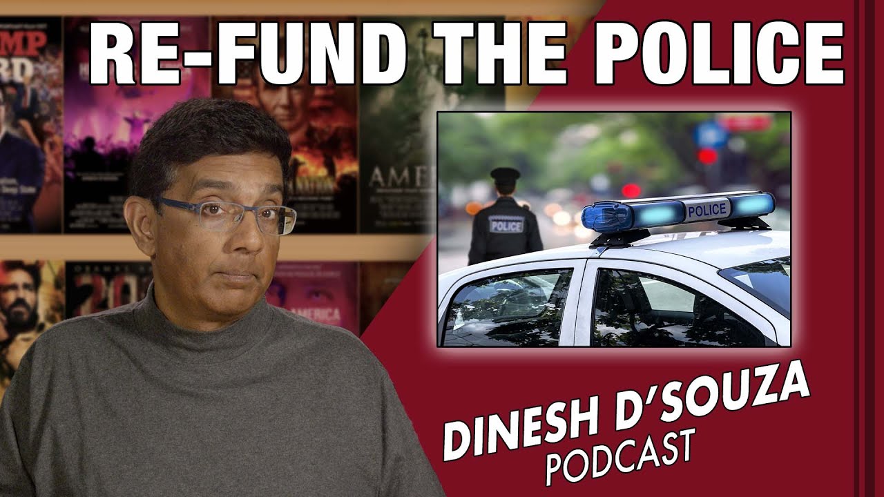 RE-FUND THE POLICE Dinesh D’Souza Podcast Ep224 - YouTube
