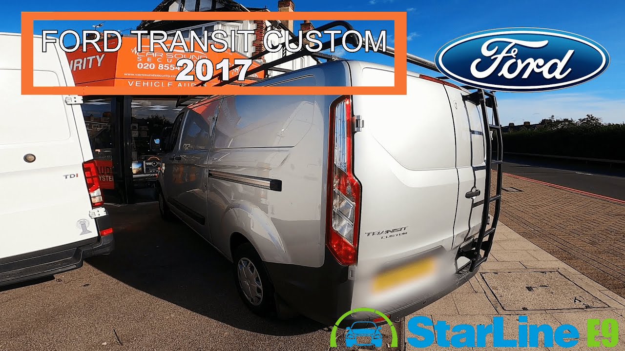 Ford Transit Custom 2017 Fitted With The StarLine E9 Alarm with Immobilisation and Loud 110DB ...