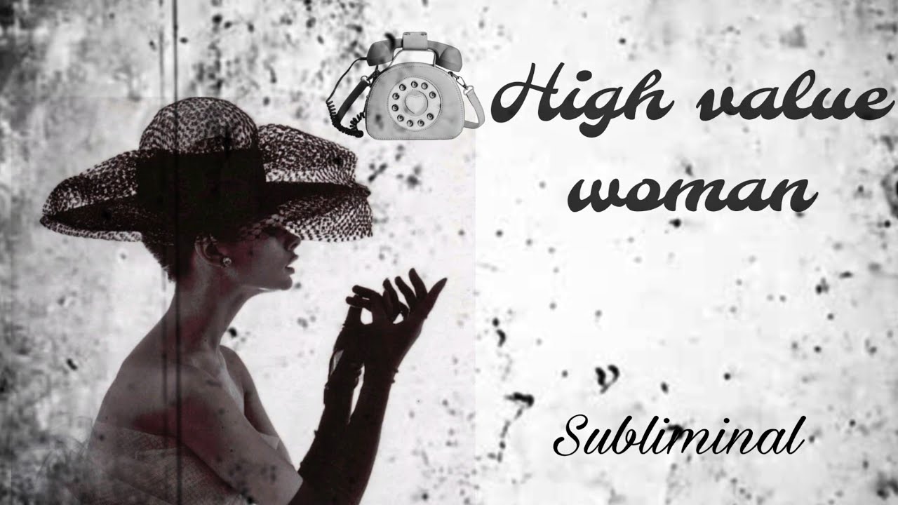 ℍ𝕚𝕘𝕙 𝕧𝕒𝕝𝕦𝕖 𝕨𝕠𝕞𝕒𝕟♠️💅 𝕊𝕦𝕓𝕝𝕚𝕞𝕚𝕟𝕒𝕝 #highvalue #highmindset - YouTube