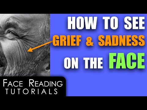 How To See Sadness &  Grief On the Face