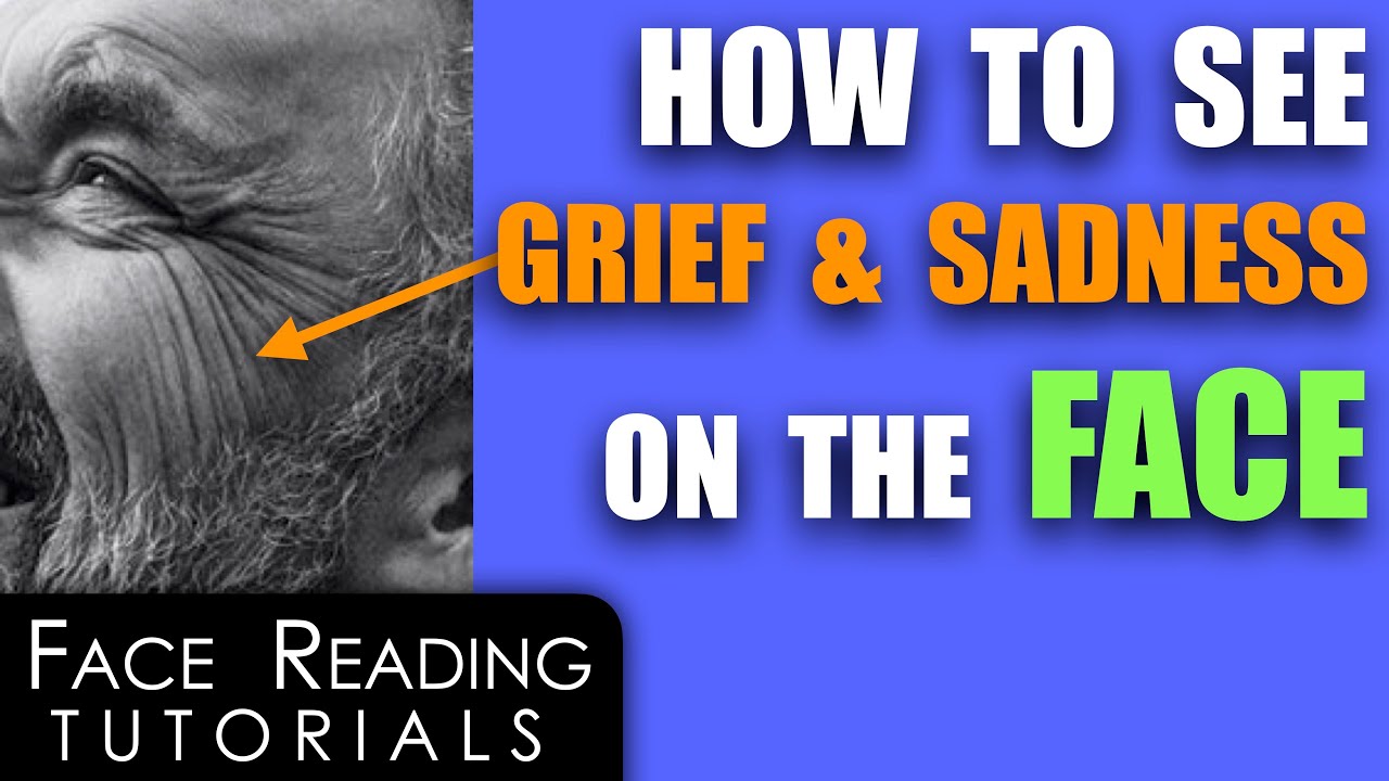 How To See Sadness & Grief On the Face - YouTube