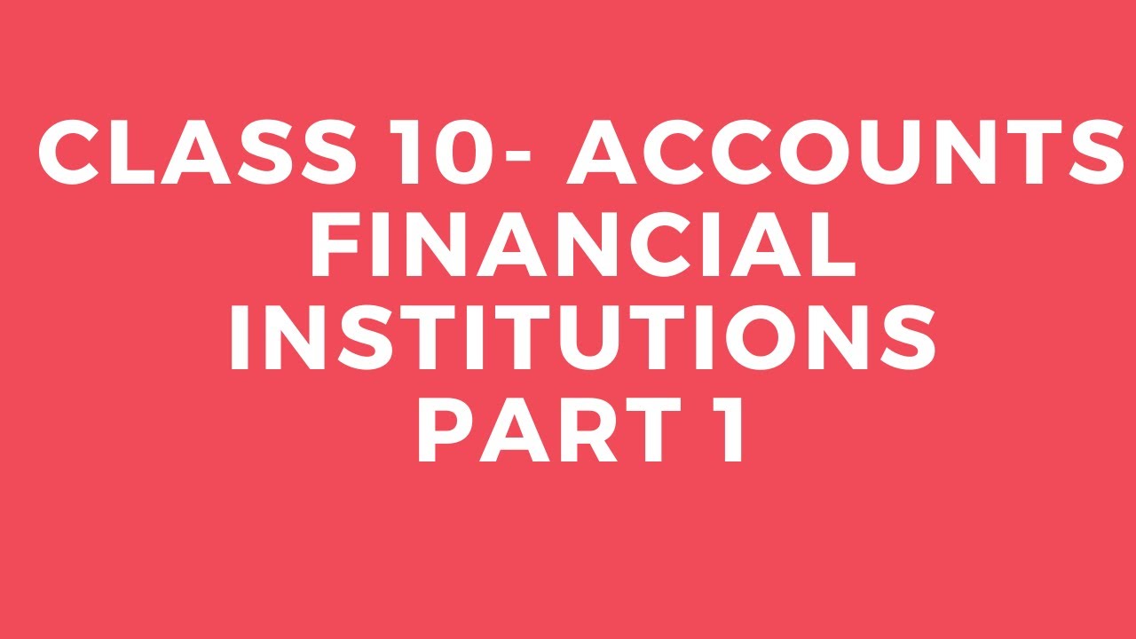 Class 10- Accounts-Financial Institutions-Part 1-Very short Question ...