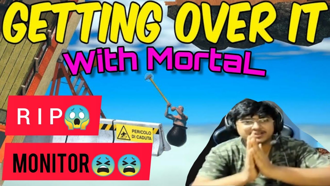 Mortal is getting over it RIP monitor? - YouTube