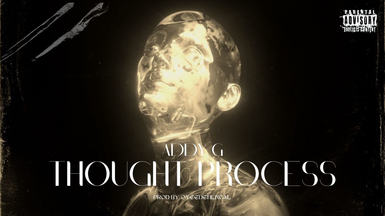 ADDY G | THOUGHT PROCESS (Official Music Video) Prod. by ‪@oyee ...