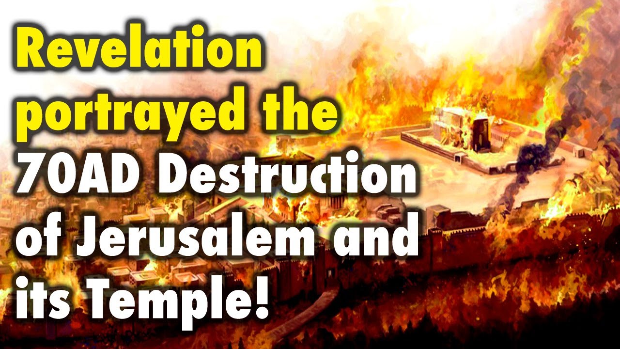 Revelation portrayed the 70AD Destruction of Jerusalem and its Temple ...